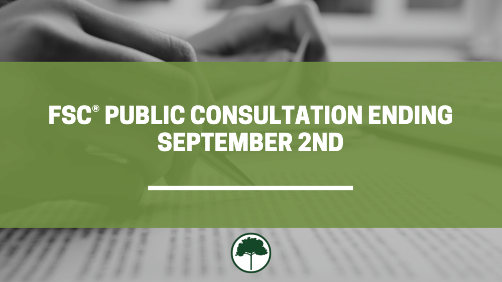 FSC® Public Consultation Ending September 2nd - American Green Consulting Group